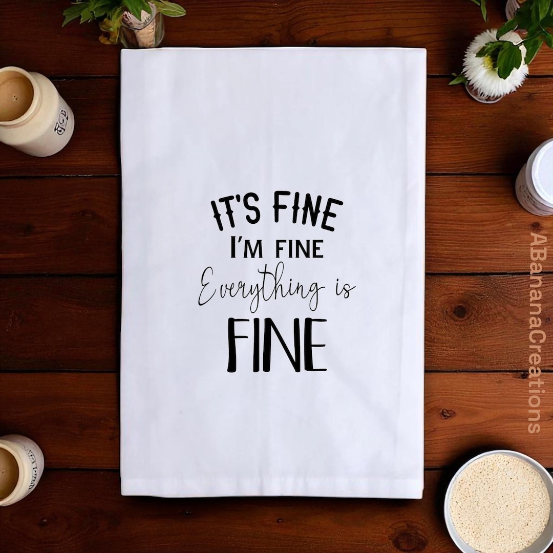 Funny Tea Towels, It’s Fine Quote Towel, Cotton Kitchen Towel With ...