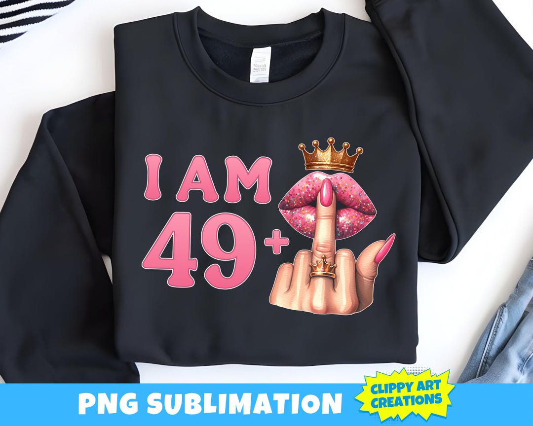 49 Plus Middle Finger PNG, 49 Plus 1 Birthday PNG, Its My Birthday, 50th Birthday PNG, Birthday ...