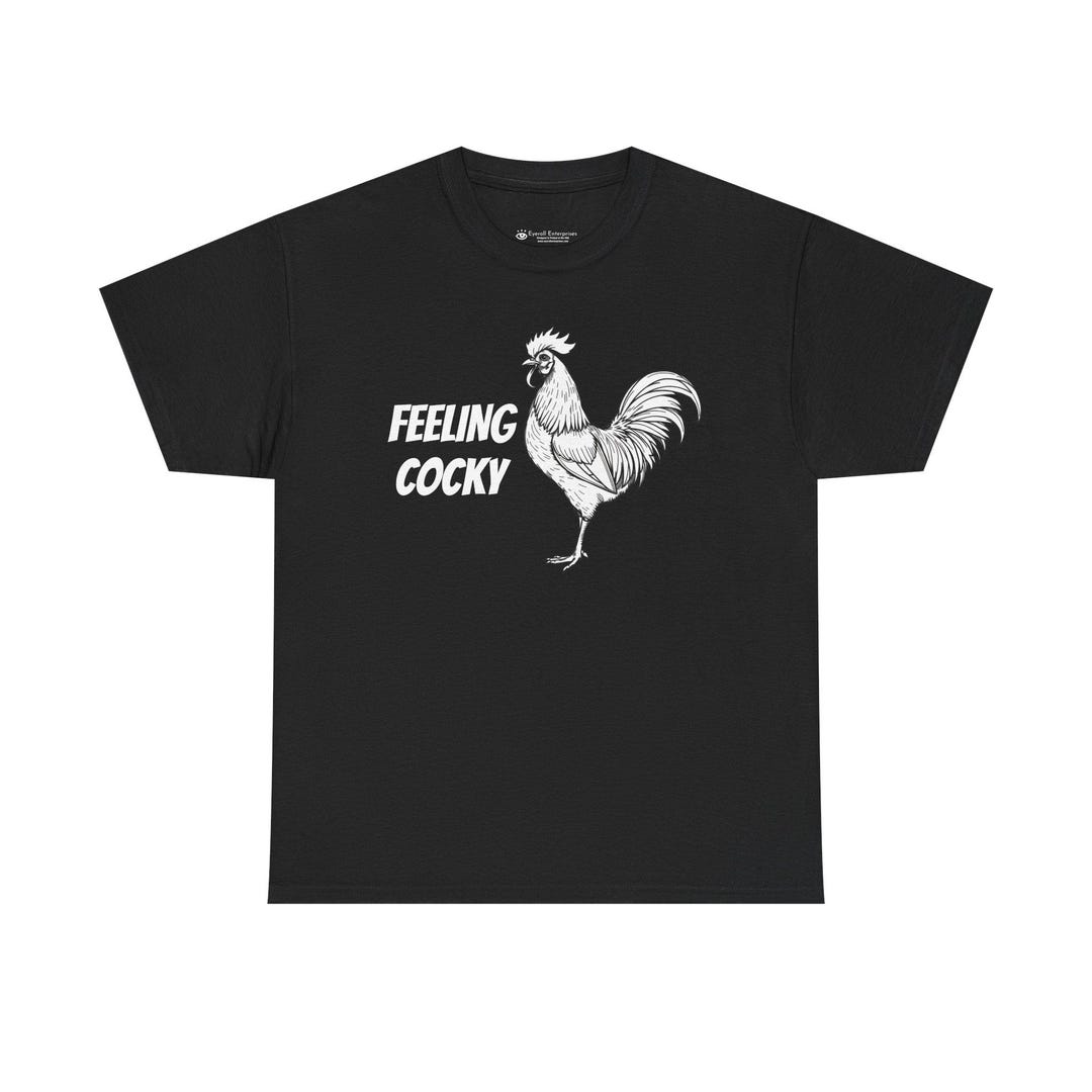 Feeling Cocky Rooster T-shirt: Funny Innuendo Unisex Heavy Cotton Tee ...