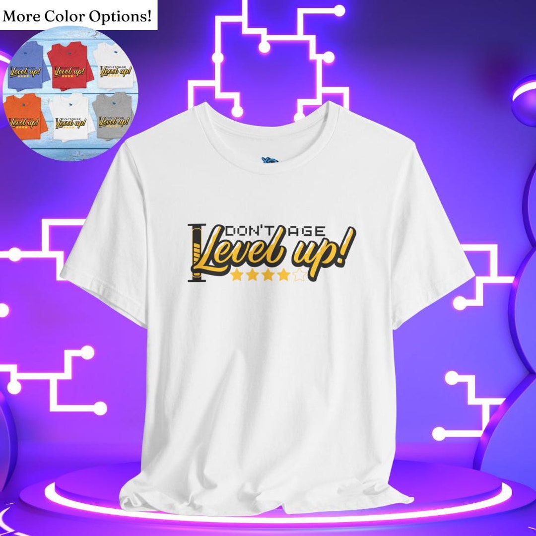Funny Gaming Shirt I Dont Age I Level up T-shirt Birthday Gaming Humor ...
