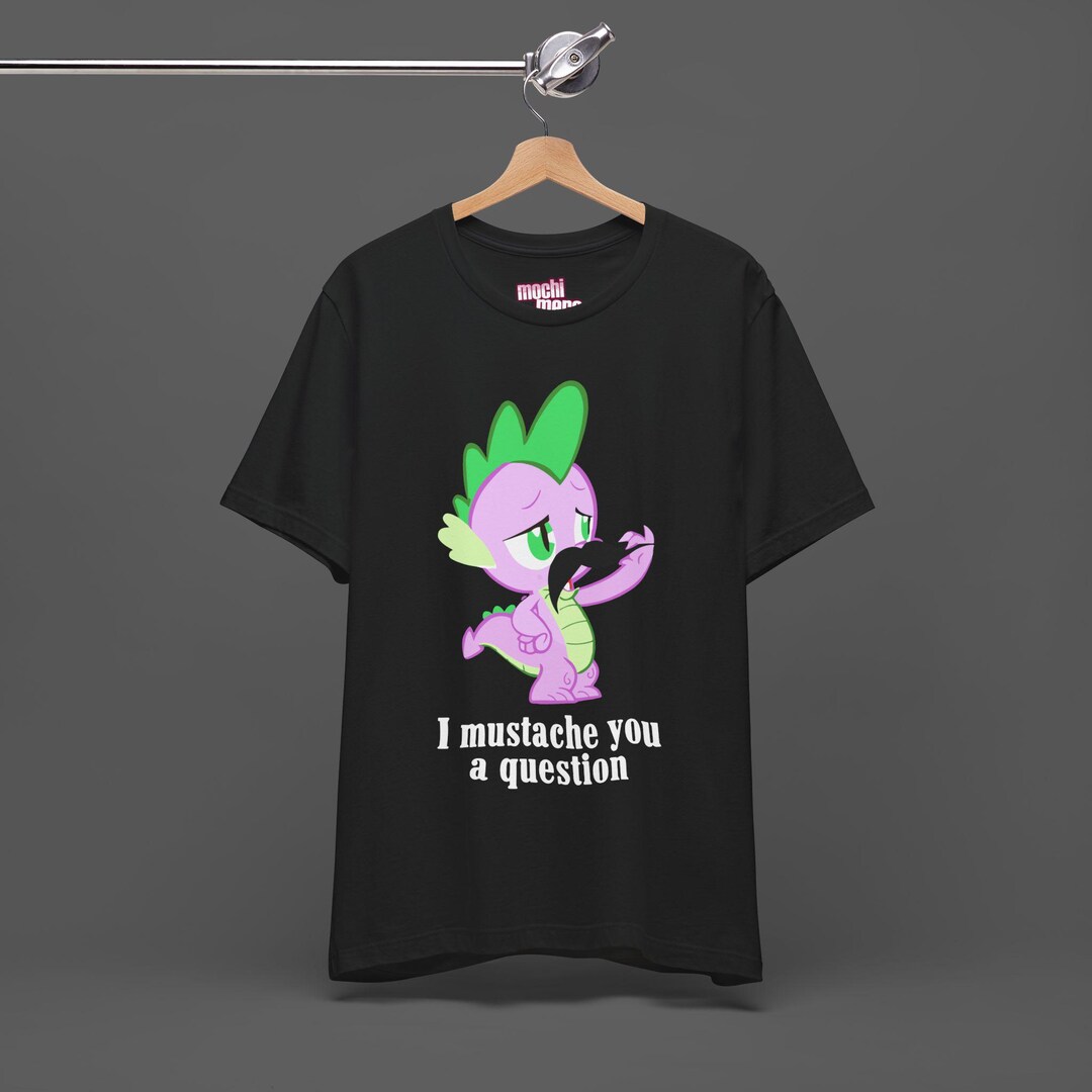 MLP I Mustache You a Question Tee - My Little Pony Spike Graphic T ...