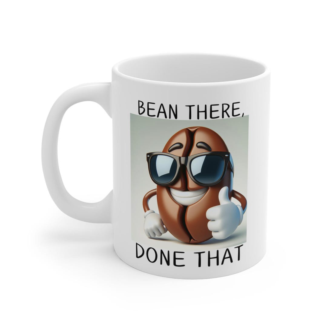 Funny Coffee Bean Pun Mug, Bean There, Done That, Cute Coffee Mug, Gift ...