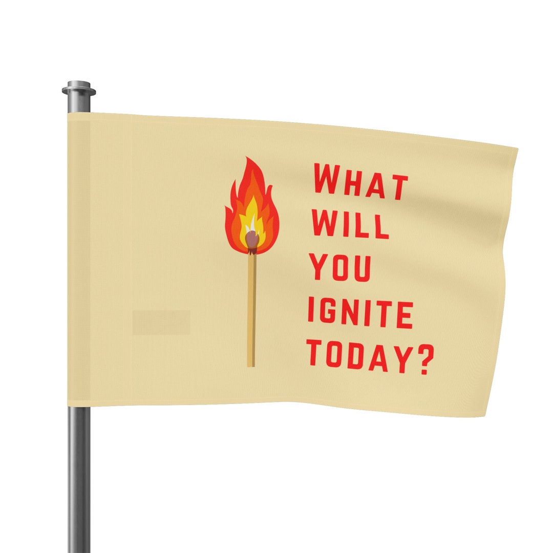 What Will You Ignite Today | Flag | 3 Sizes | Motivational Gift | Sales ...