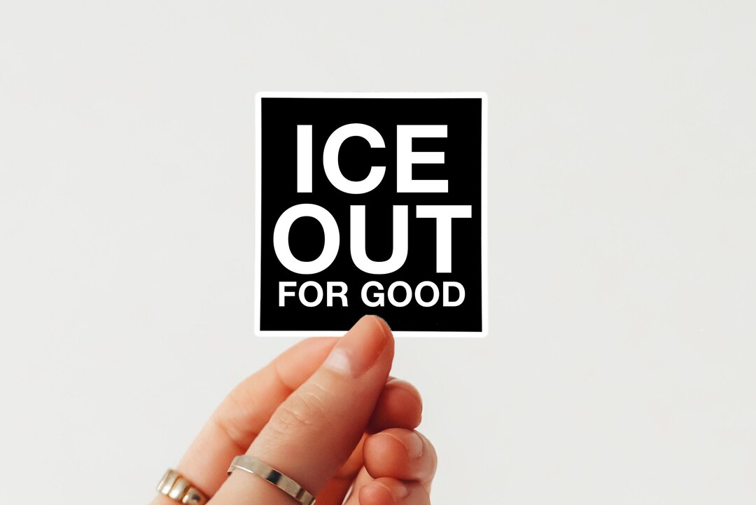 ICE Out for GOOD Sticker – Anti-ice Protest Sticker, Immigration ...