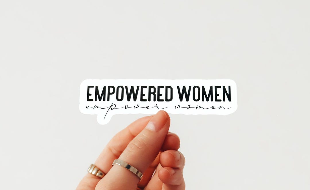 Empowered Women Empower Women Sticker, Women Supporting Women, Die Cut ...