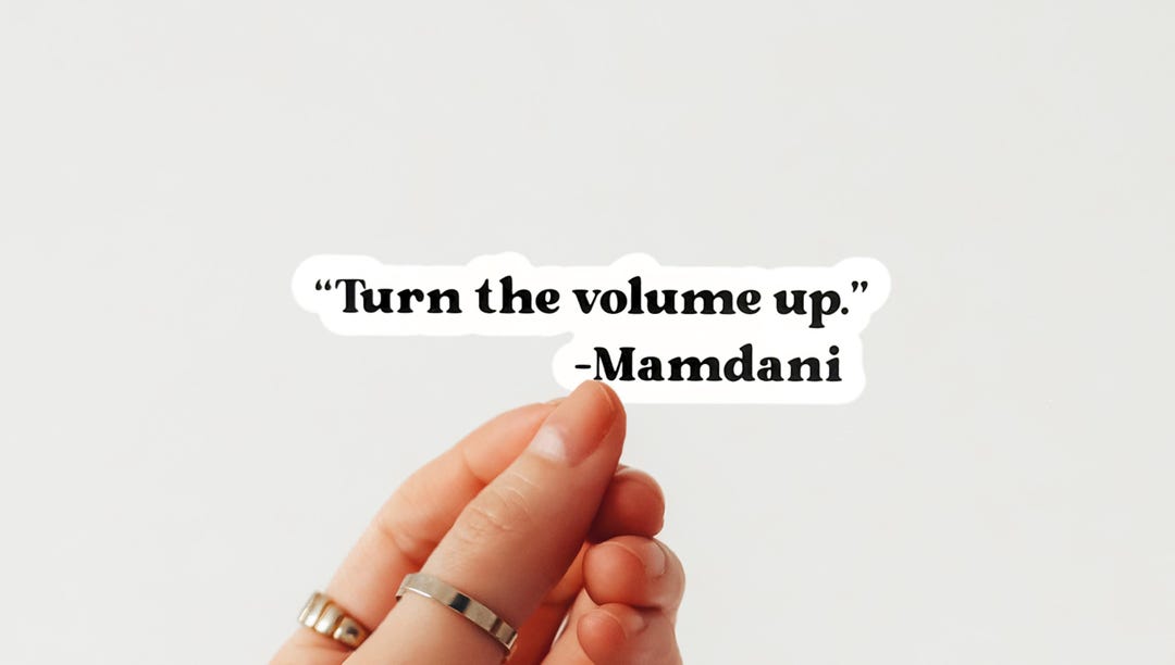 Turn the Volume up Mamdani Quote Sticker – Political Vinyl Decal for ...