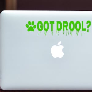 Got Drool? Decal, Paw Print Decal Big Dogs Drool Laptop Decal Dog Decal ...