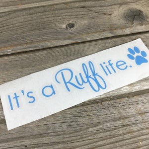 It's a Ruff Life Dog Decal, Car Window Decal, Dog Mirror Decal, Dog ...