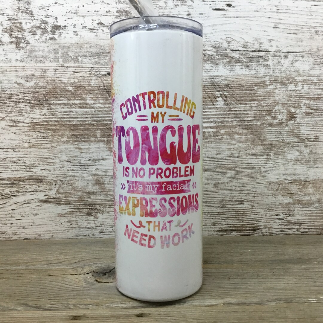 Controlling My Tongue is No Problem 20 Oz Skinny Tumbler With Lid and ...
