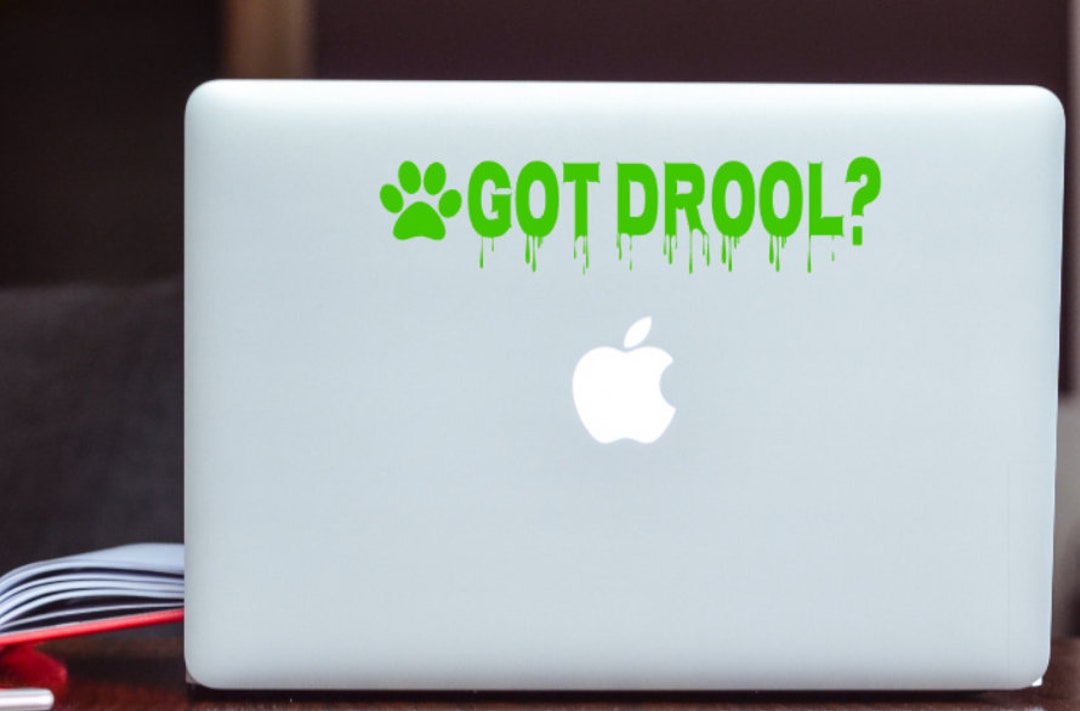Got Drool? Decal, Paw Print Decal Big Dogs Drool Laptop Decal Dog Decal ...