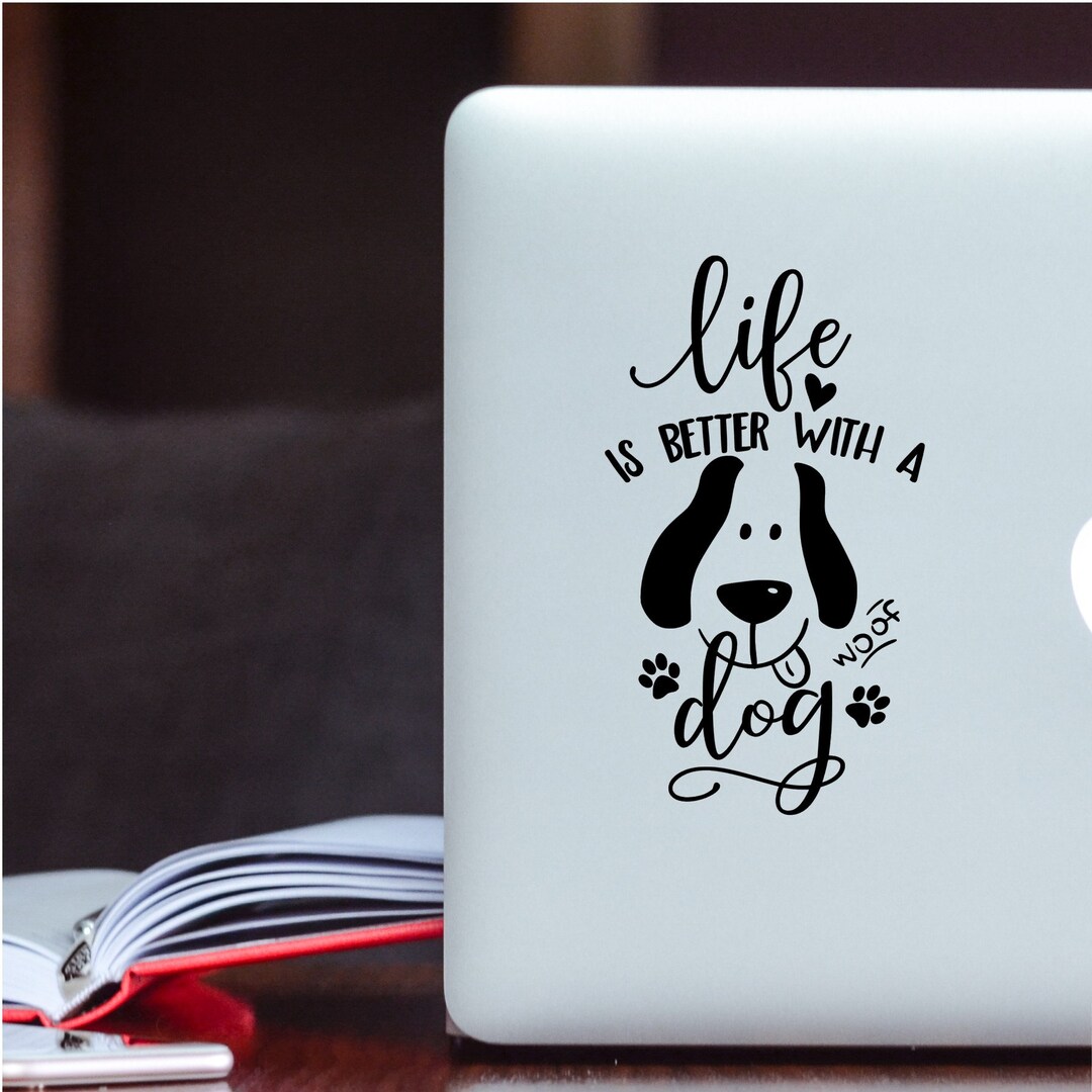 Life is Better With A Dog Vinyl Decal: Car or Laptop Decor - Etsy