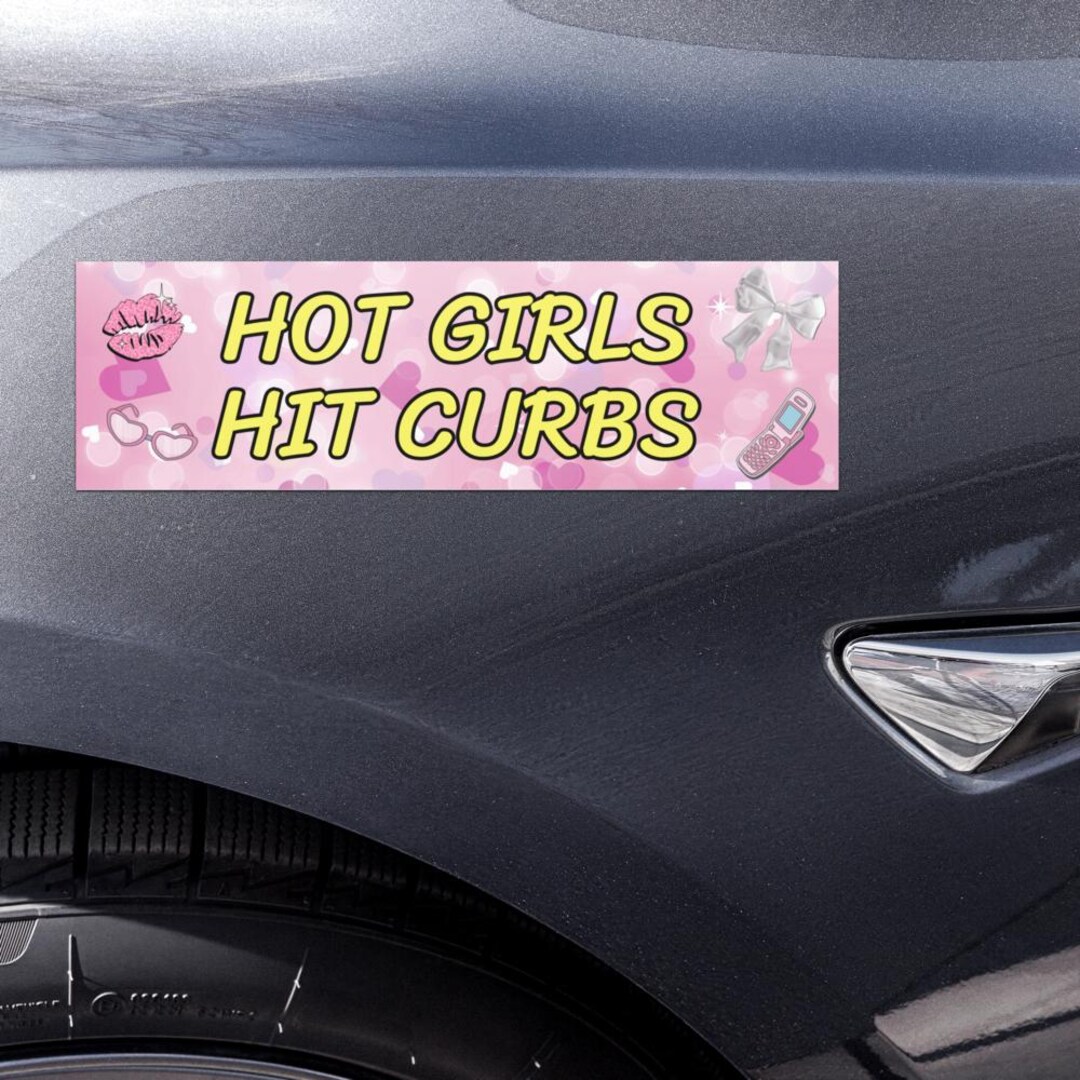 Hot Girls Hit Curbs Bumper Sticker, Funny Gen Z Car Magnet, Y2K Decal ...