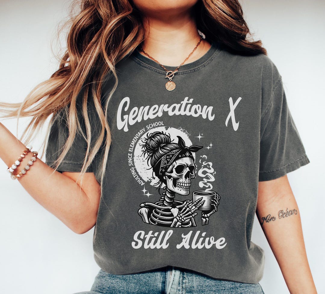 Gen X Shirt Skeleton Lady T-shirt Funny Sarcastic Shirt Adulting Since ...