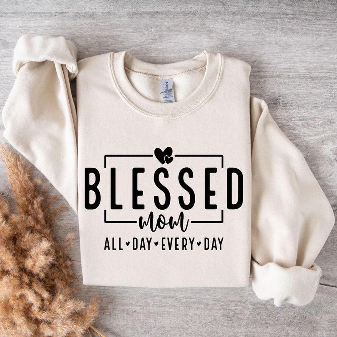 Blessed Mom Sweatshirt, Mom Life Sweater, Motivational Sweatshirt ...