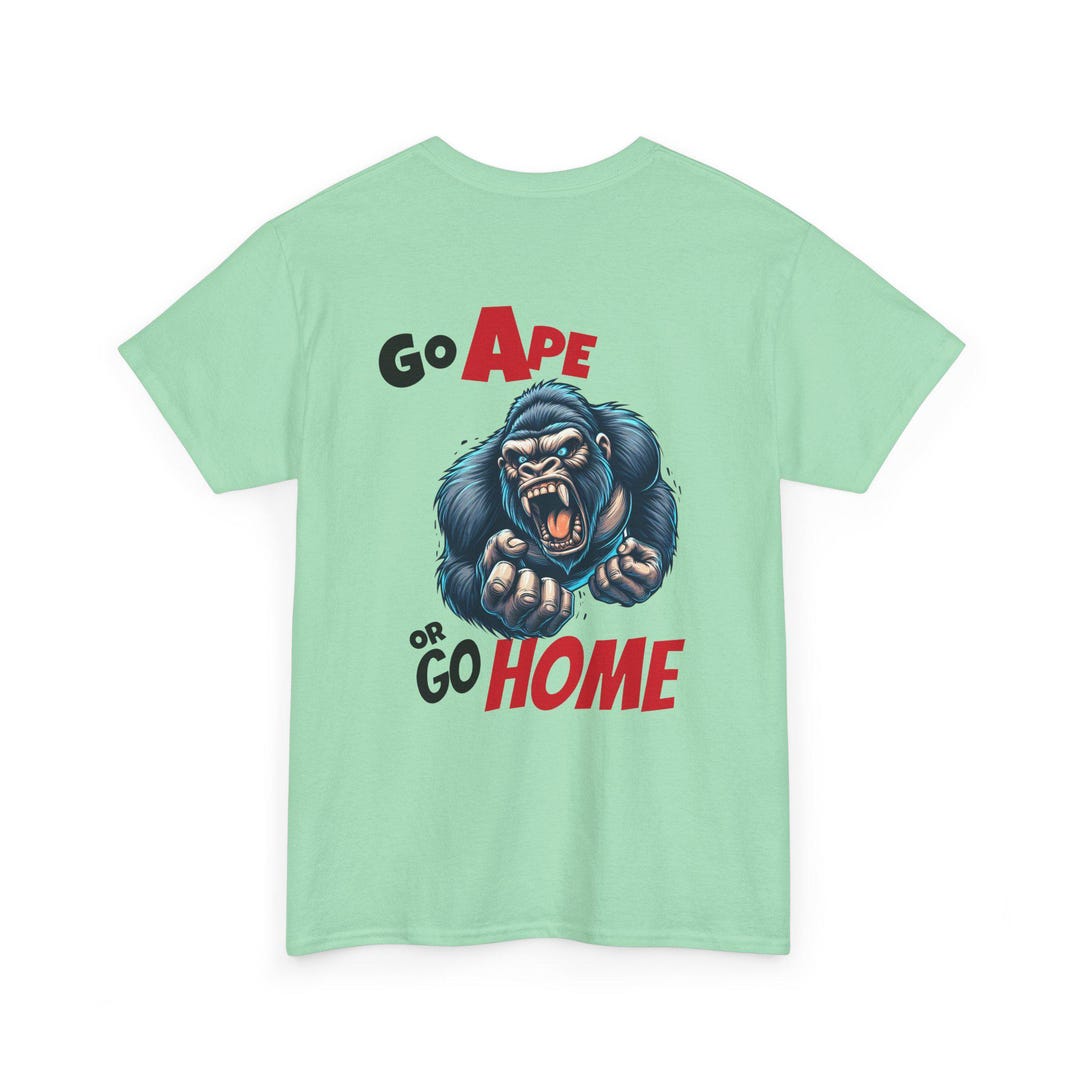 Go Ape or Go Home Tee - Gorilla T-shirt, Gift for Friends, Casual Wear ...
