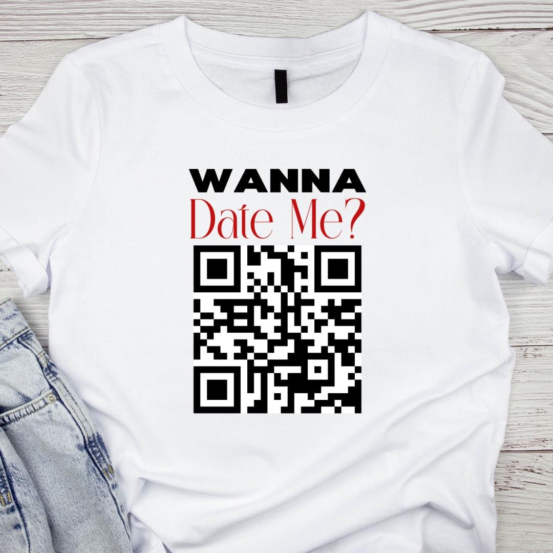 Personalized 'wanna Date Me?' QR Code T-shirt Digital Print / Custom QR ...