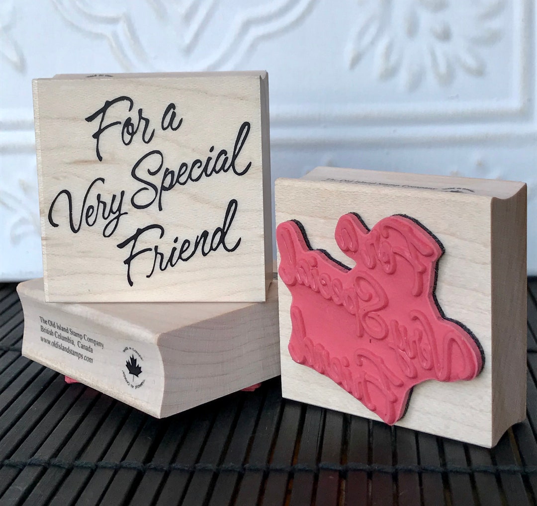 For a Very Special Friend Rubber Stamp From Oldislandstamps - Etsy