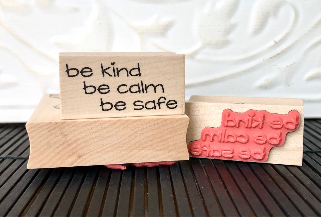Be Kind, Be Calm, Be Safe Rubber Stamp From Oldislandstamps - Etsy