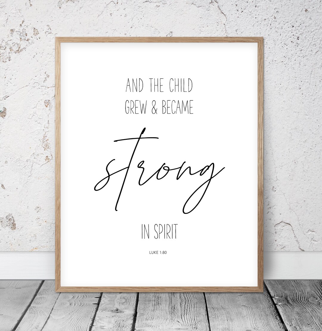 And the Child Grew and Became Strong in Spirit, Luke 1:80, Bible Verse ...