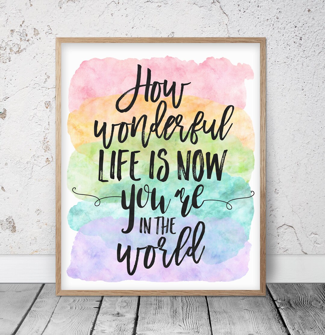 How Wonderful Life is Now You're in the World, Rainbow Printable Wall ...