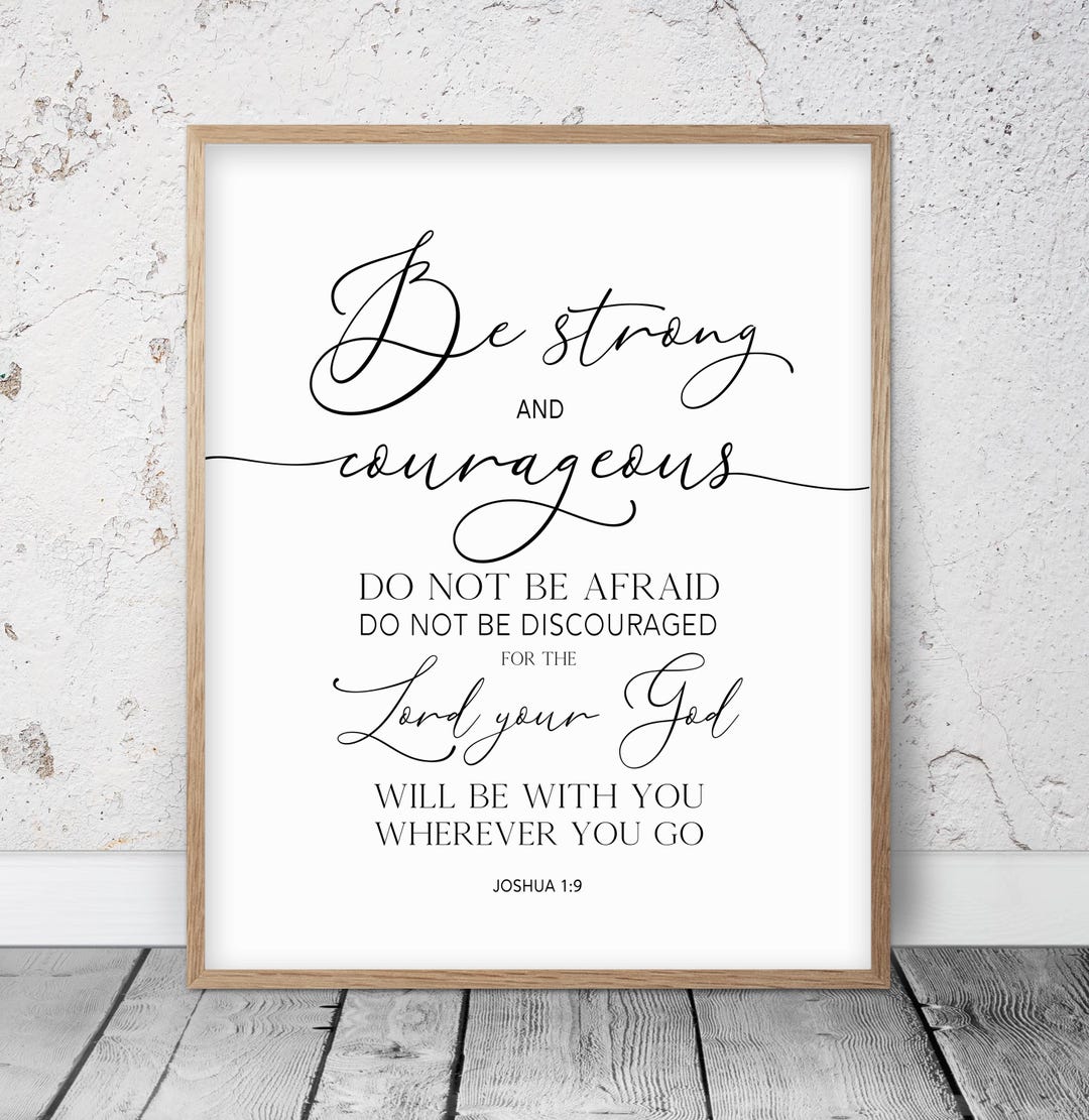 Be Strong and Courageous, Joshua 1:9, Bible Verse Printable Wall Art ...