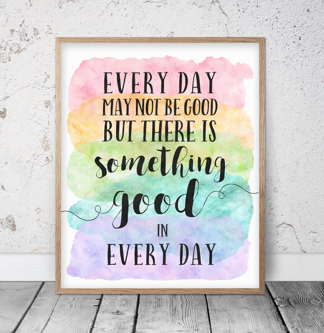 Every Day May Not Be Good, Rainbow Printable Wall Art, Inspirational ...