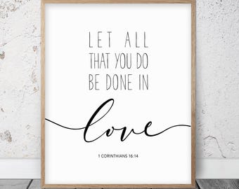 Printable Bible Verse Wall Art - Let All That You Do Be Done in Love, 1 ...