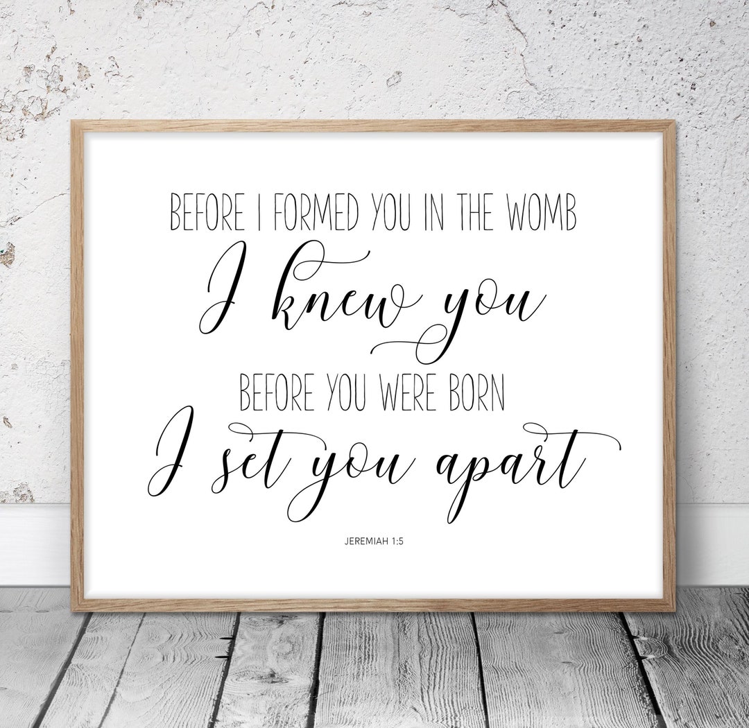 Before I Formed You in the Womb I Knew You, Jeremiah 1:5, Bible Verse ...