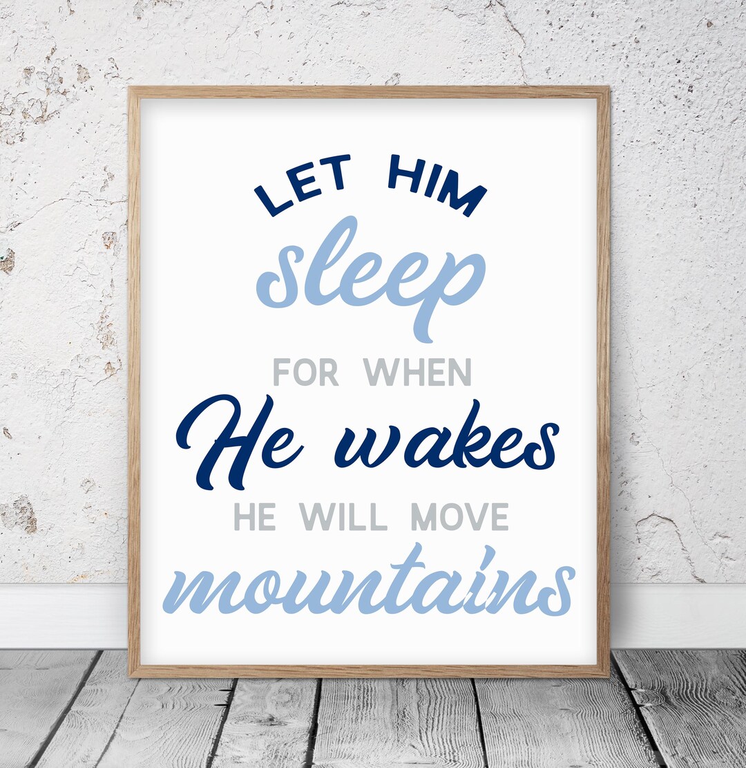 Let Him Sleep for When He Wakes He Will Move Mountains, Rainbow ...