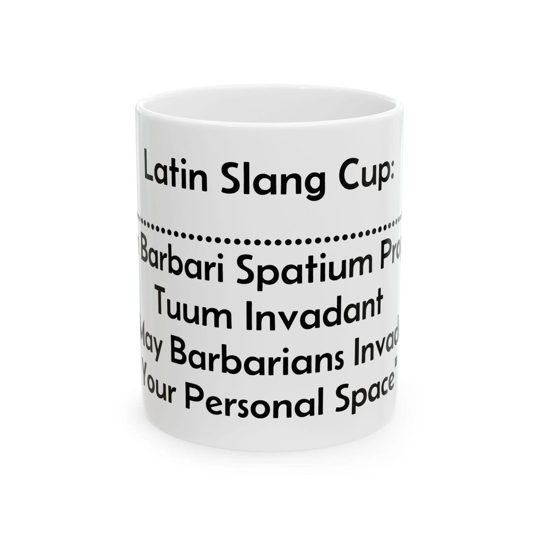 Latin Slang "may Barbarians Invade Your Personal Space" Ceramic Mug ...