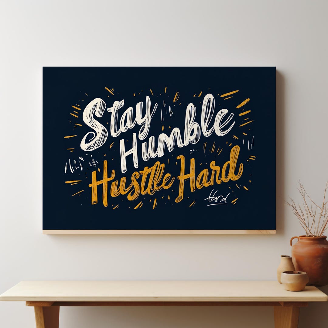 Stay Humble Hustle Hard Motivational Typography Print, Handwritten ...