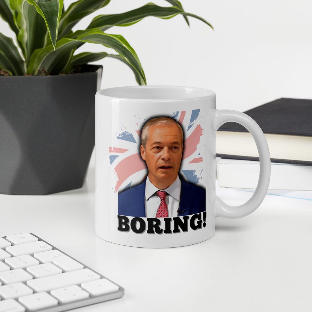 Boring Nigel Farage Funny Mug British Politics Humour & Political ...