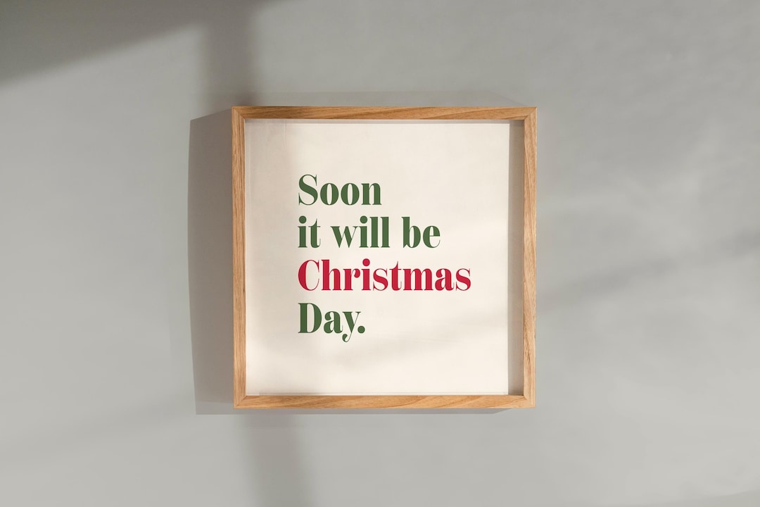 Soon It Will Be Christmas Day | Printable Square Christmas Wall Artwork ...