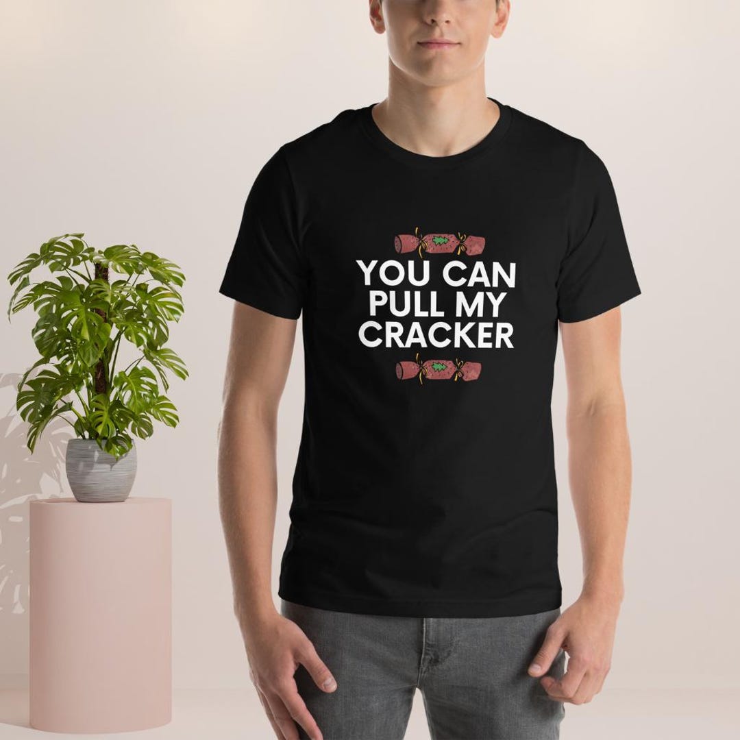 You Can Pull My Cracker T-shirt, Funny Christmas Shirt, Holiday Humor ...