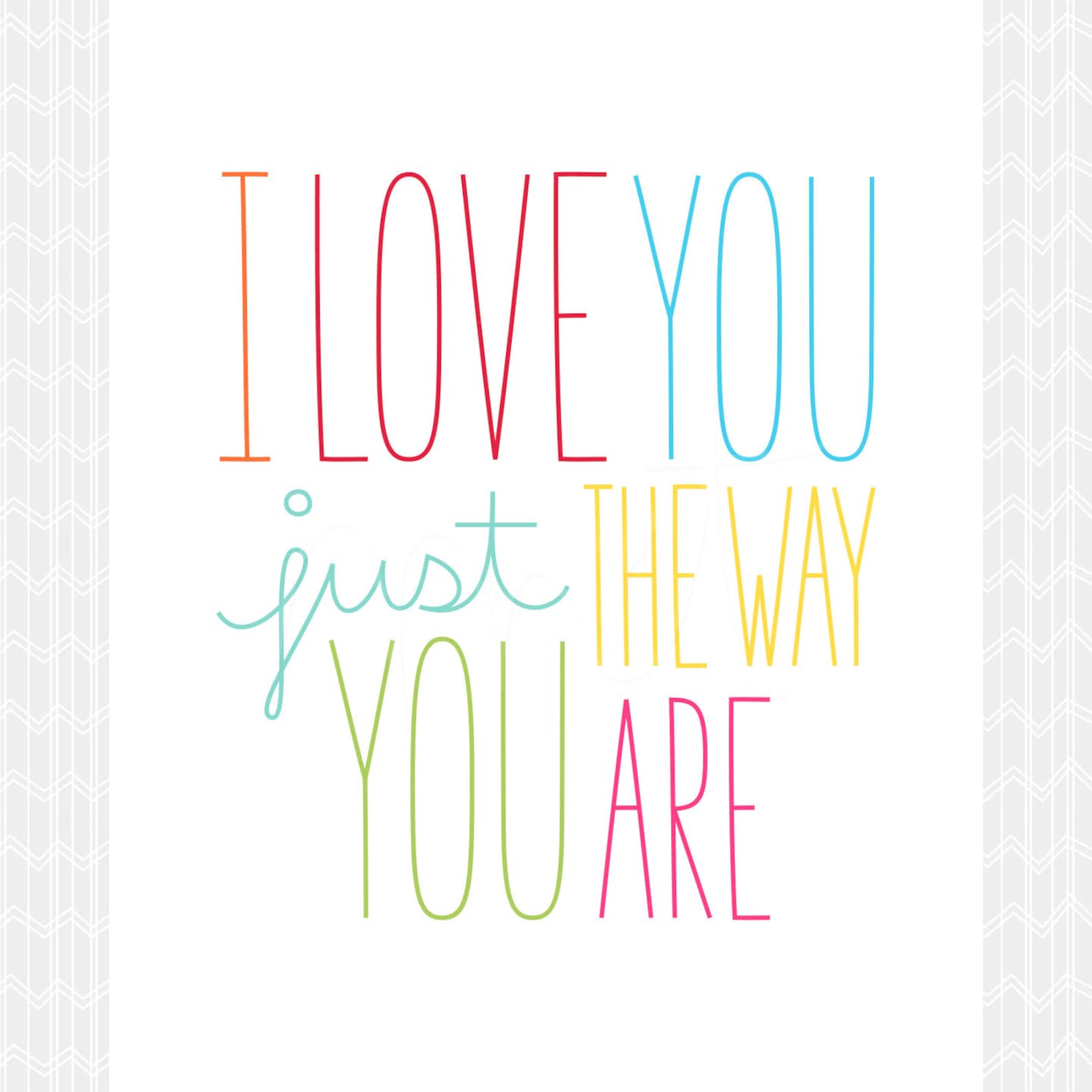 I Love You Just the Way You Are DIY Digital Wall Art Prints | Etsy