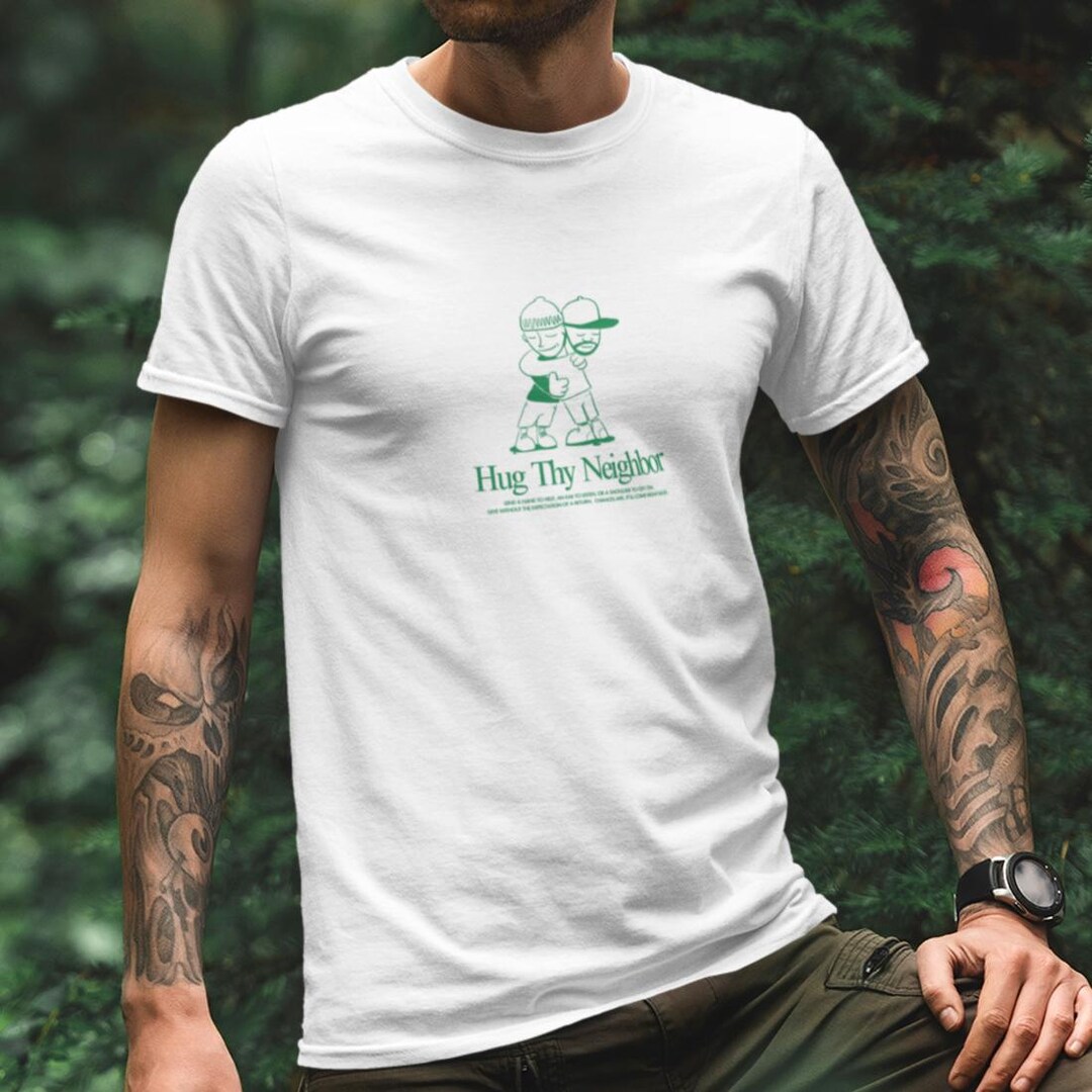 Hug Thy Neighbor Christian Shirt, Love Thy Neighbor, Positive Vibes T ...