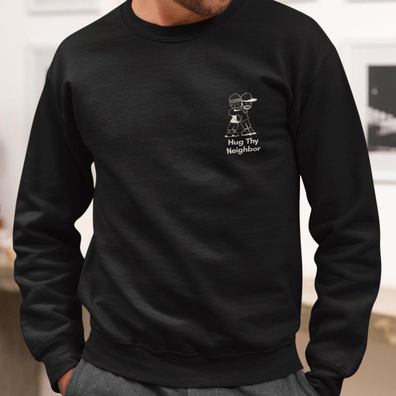 Hug Thy Neighbor Crewneck Sweatshirt, Love Thy Neighbor, Friendship ...