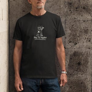 Hug Thy Neighbor T- Shirt, Positive Vibes T-shirt, Love Thy Neighbor ...