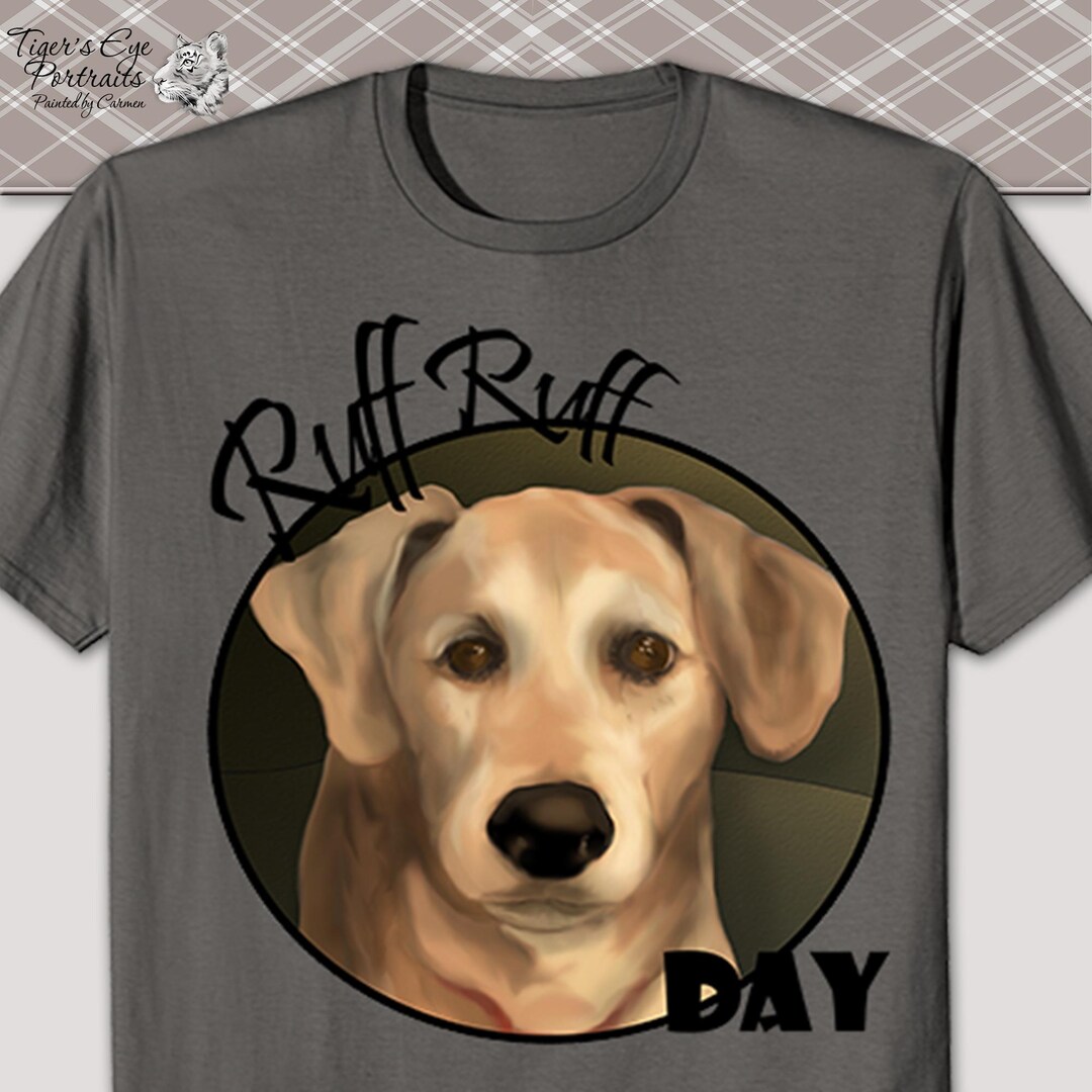 Ruff Ruff Day Lab Hound Dog T-shirt, Comfort Gildan Tee Retirement Gift ...