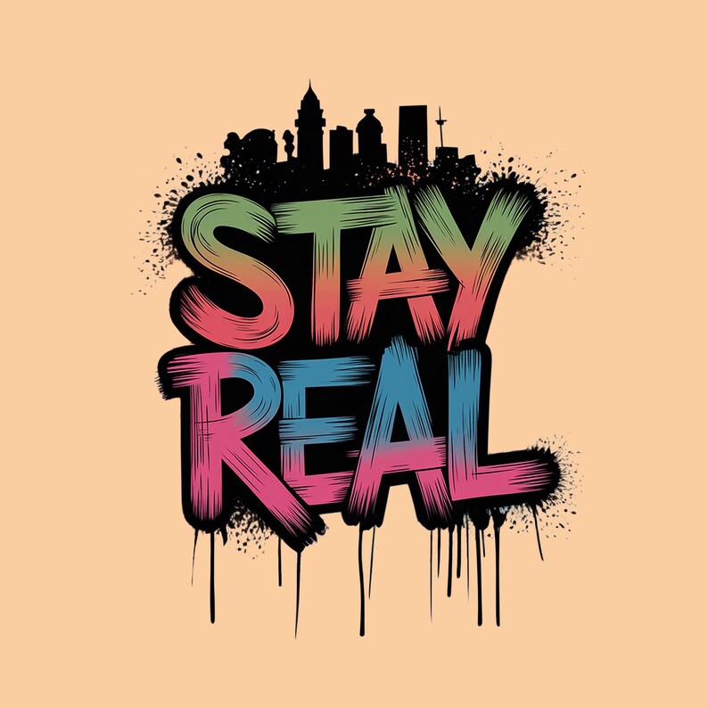 Stay Real PNG, Motivational Quote PNG, Streetwear Sublimation, Graffiti ...