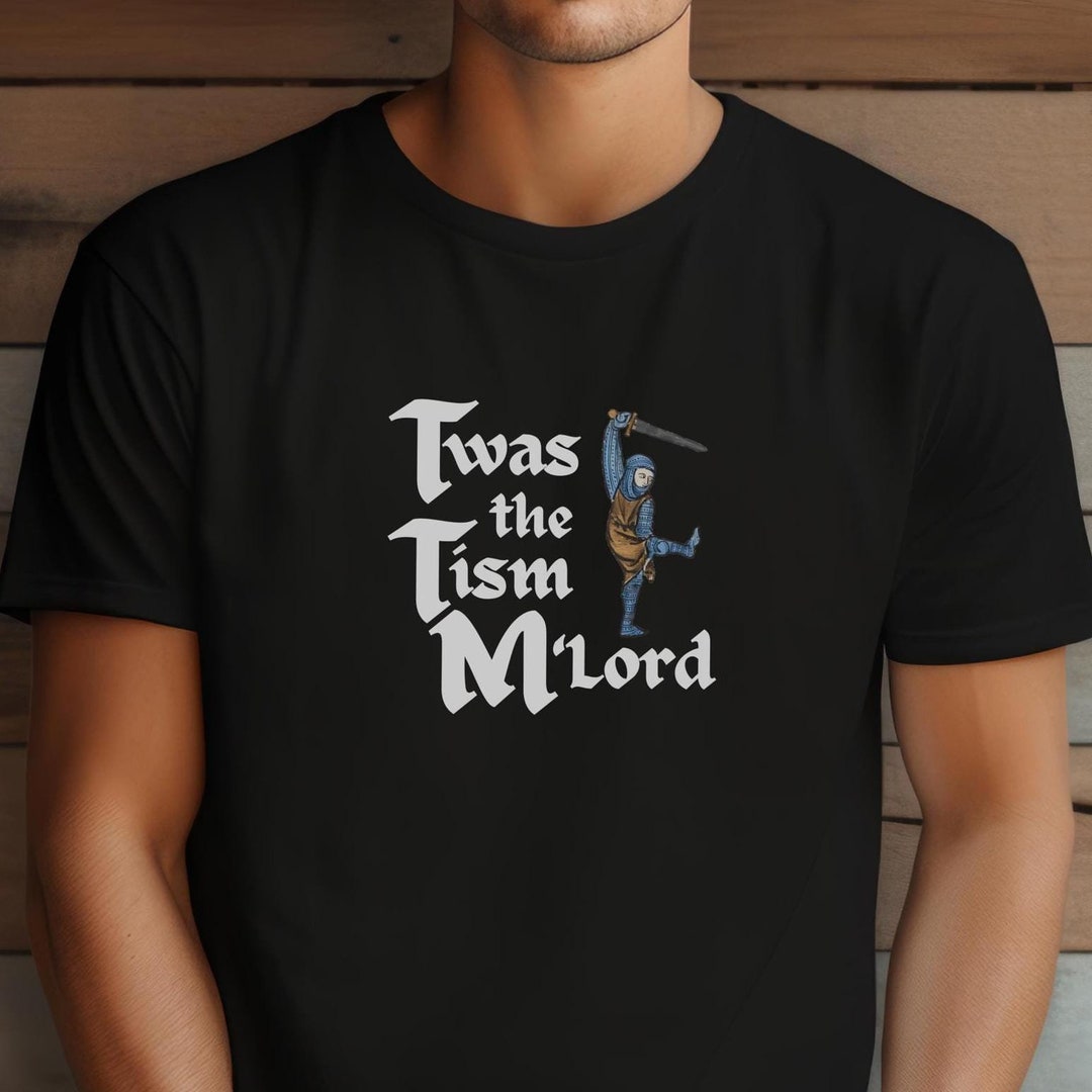 Twas the Tism M'lord T-shirt – Fun Medieval Design for Autistic History ...