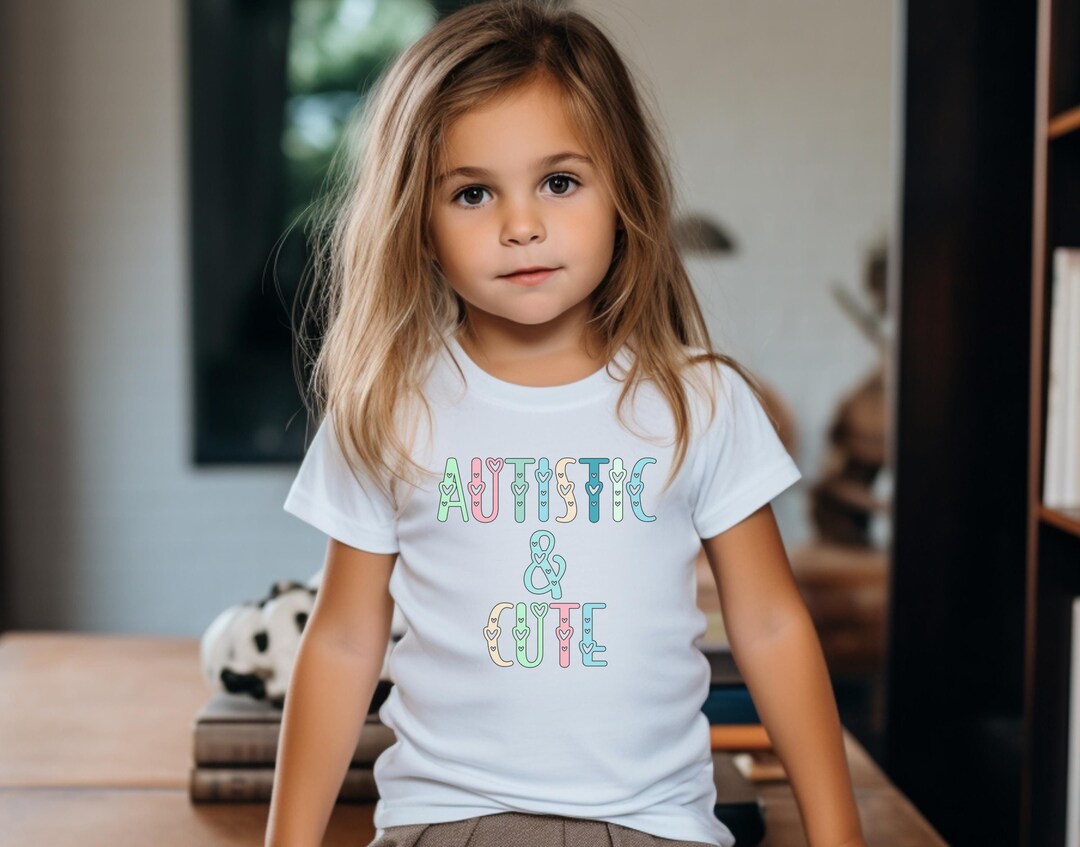 Toddler Autistic & Cute - Adorable Toddler Neurodiversity Tee, Autism ...