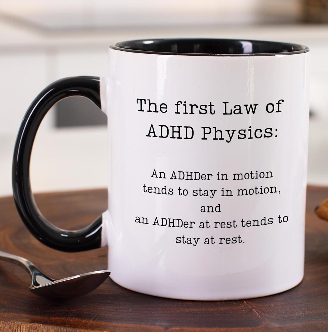 First Law of ADHD Physics Mug - Perfect Gift for ADHD Awareness & Daily ...