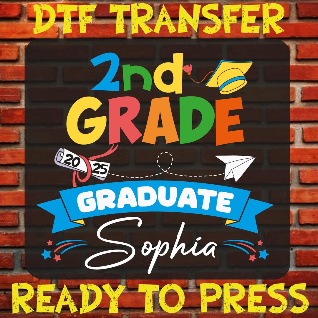Custom 2nd Grade Graduation 2025 Dtf, Second Grade Ready to Press, 2nd ...
