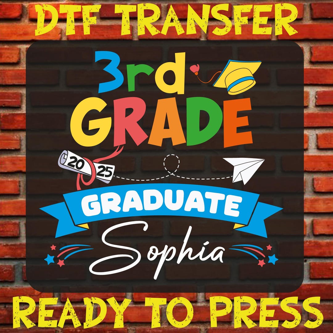 Custom 3rd Grade Graduation 2025 Dtf, Third Grade Ready to Press, 3rd ...