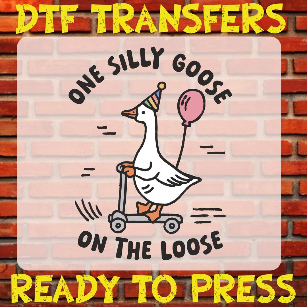One Silly Goose Ready to Press, One Silly Goose Dtf, Sarcastic Heat ...