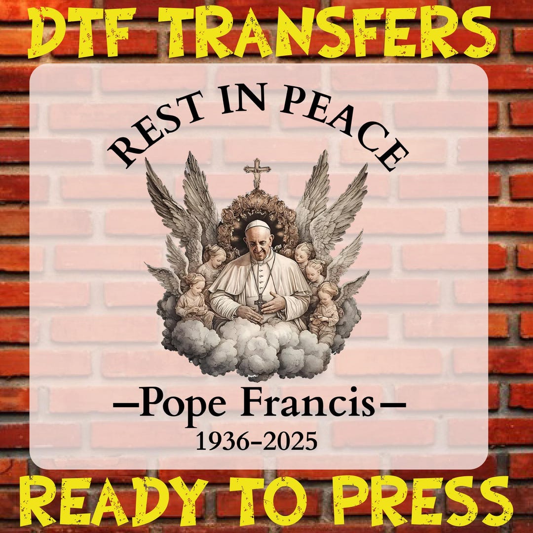 Rest in Peace Pope Francis Dtf Ready to Press, Father Dtf, Death of ...