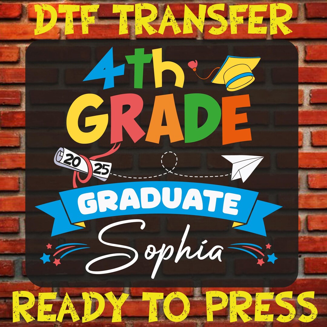 Custom 4th Grade Graduation 2025 Dtf, Fourth Grade Ready to Press, 4th ...