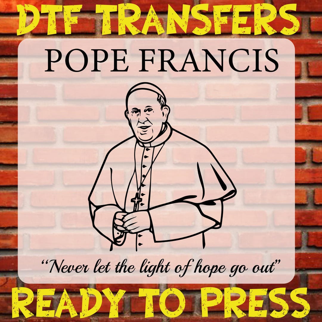 Pope Francis Dtf, Religious Quote Ready to Press, Faithful Catholic ...