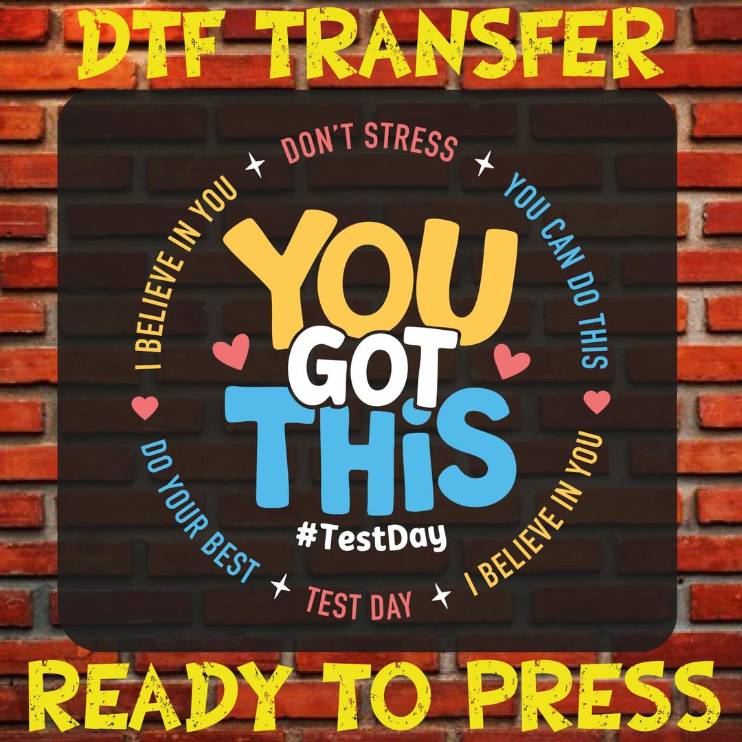 You Got This Test Day Dtf Transfer, Rock the Test Ready to Press, Test ...